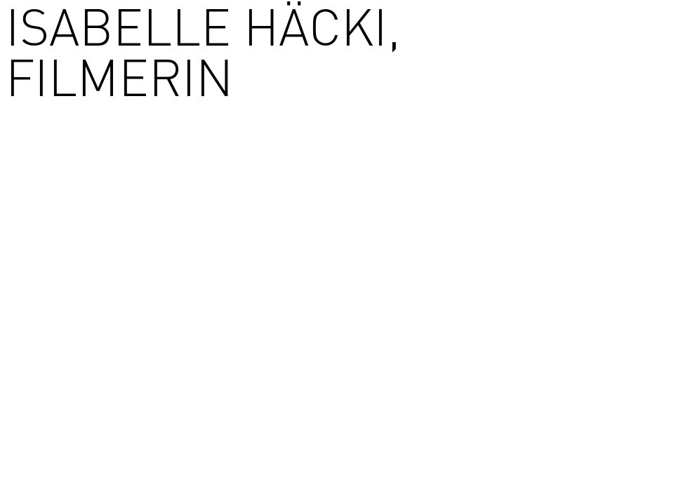 ISABELLE HÄCKI, FILMERIN – Pfeifermobil